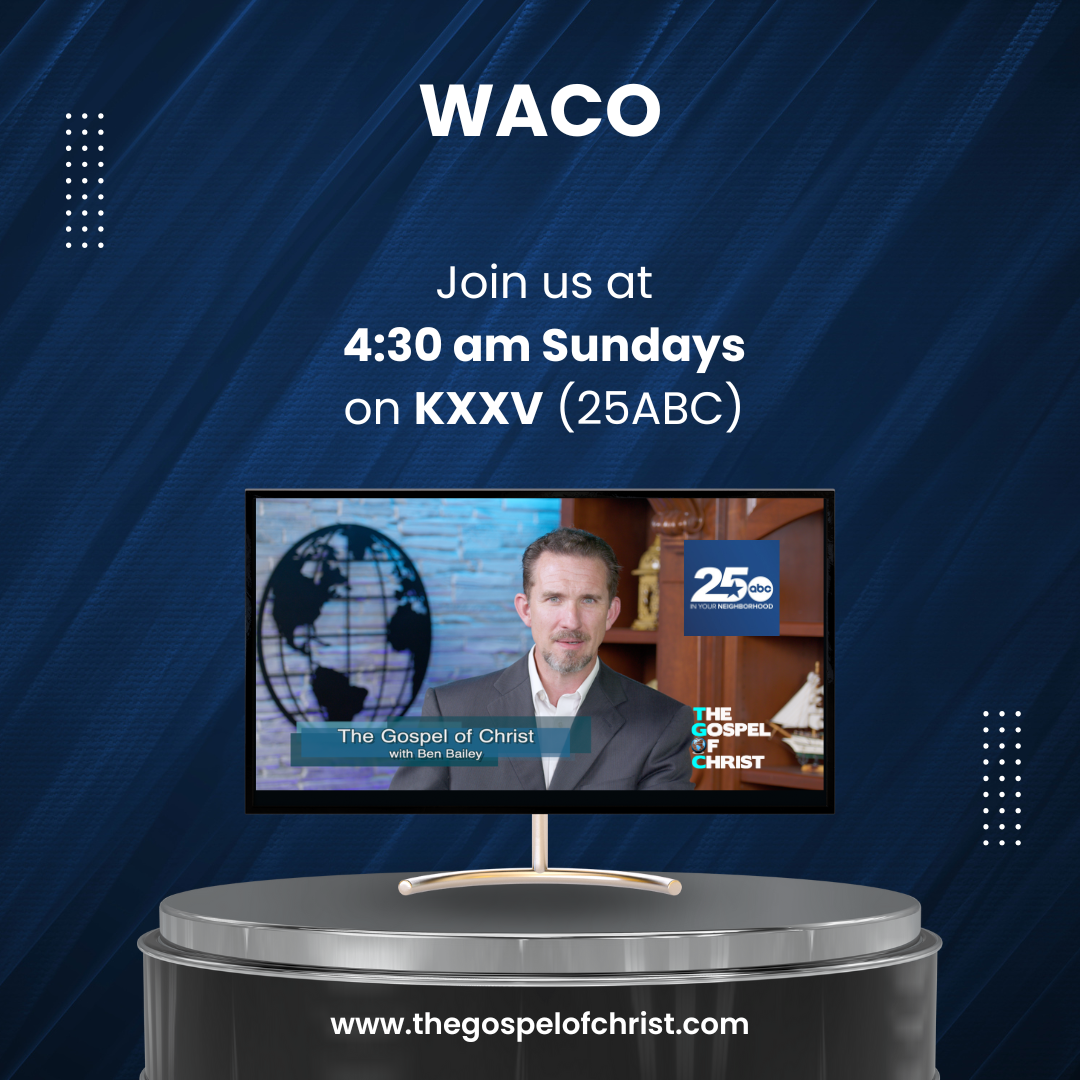Waco, TX - KXXV ABC - Sundays 4:30 a.m. — The Gospel of Christ