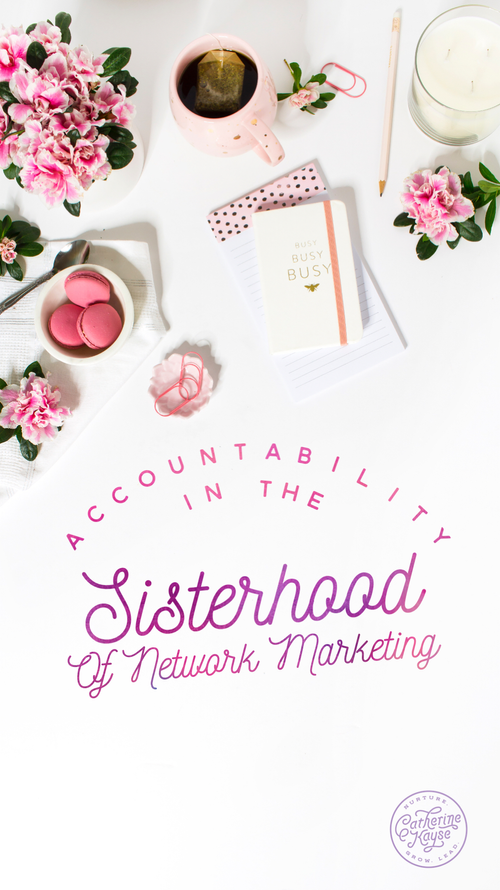 Accountability in the Sisterhood of Network Marketing — Catherine Kayse