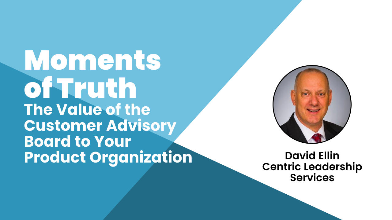Mot The Value Of The Customer Advisory Board To Your Product