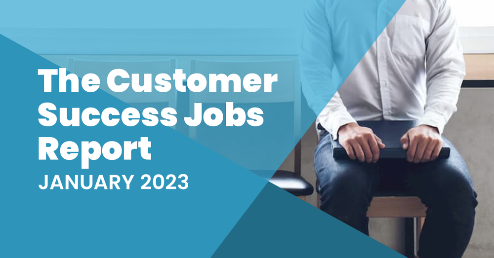 The Customer Success Jobs Report for January 2023 | SuccessCOACHING