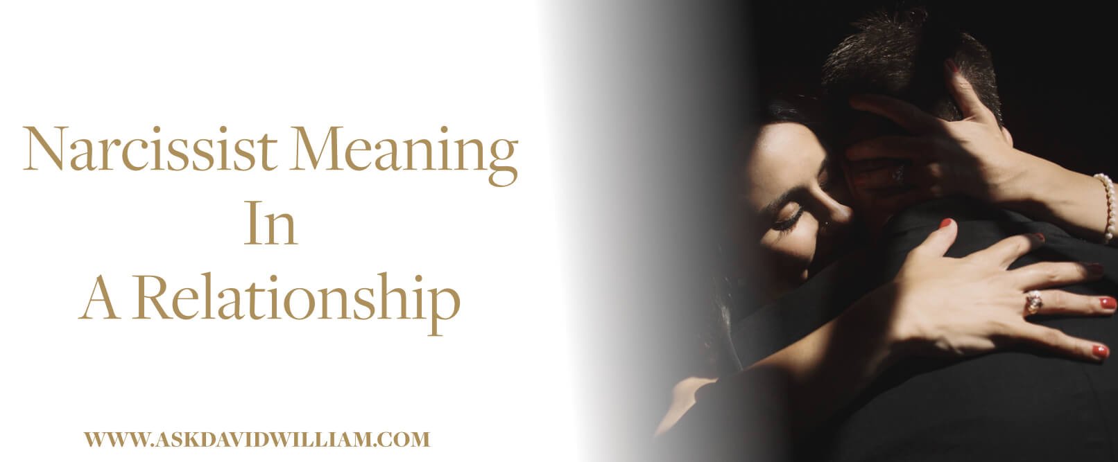 Narcissist Meaning In A Relationship — David William Psychic Medium