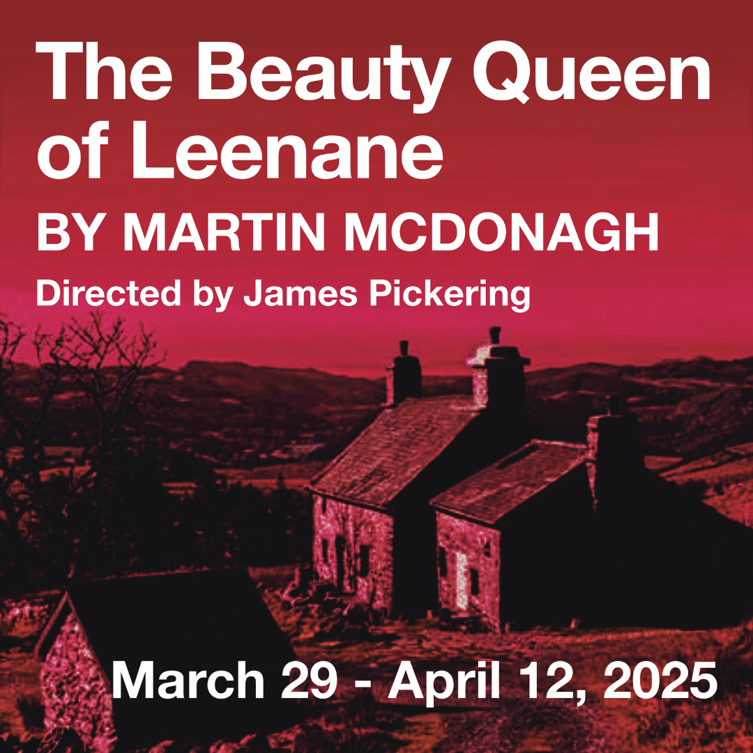 ANNOUNCING THE CAST OF "THE BEAUTY QUEEN OF LEENANE" BY MARTIN MCDONAGH ...
