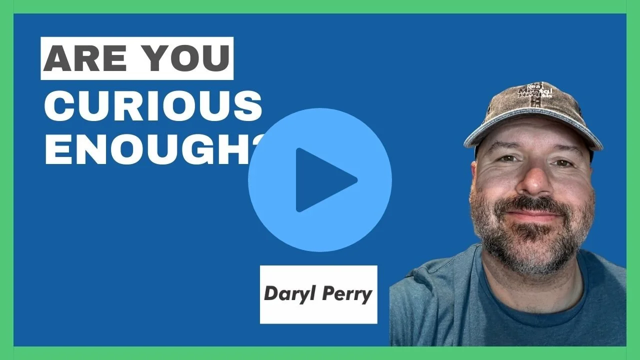 Are you curious enough? (Video) — Daryl Perry