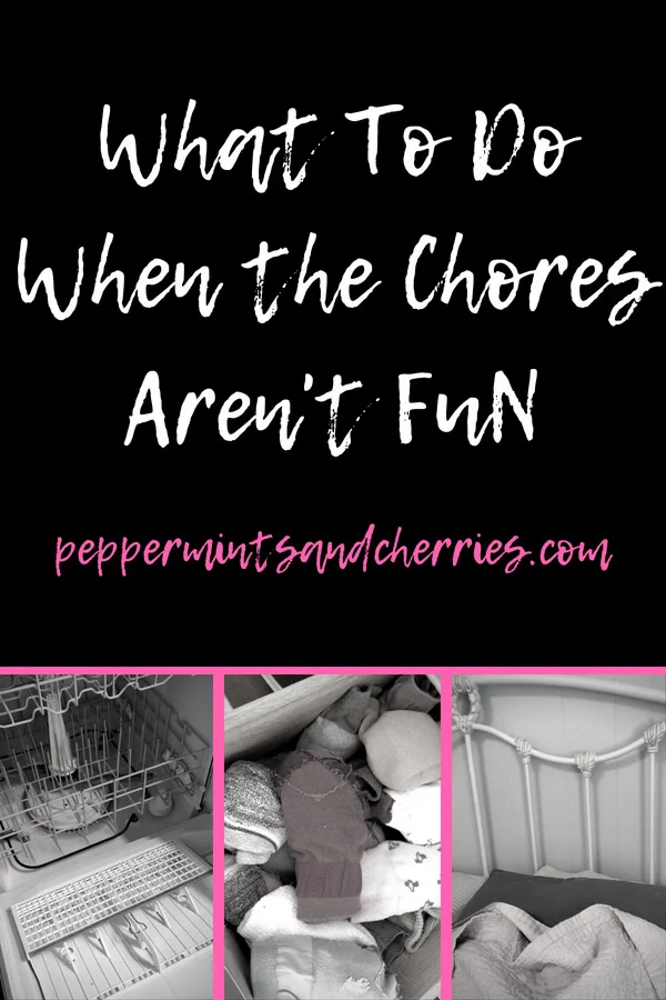 What to Do When the Chores Aren't Fun | My Top Three Least Favorite ...