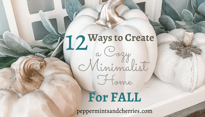 12 Ways to Create a Cozy Minimalist Home for Fall — Kristin's ...