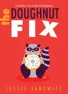 The Doughnut Fix — Jessie Janowitz