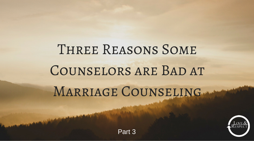 Three Reasons Some Counselors Are Bad at Marriage Counseling, Part 3 ...