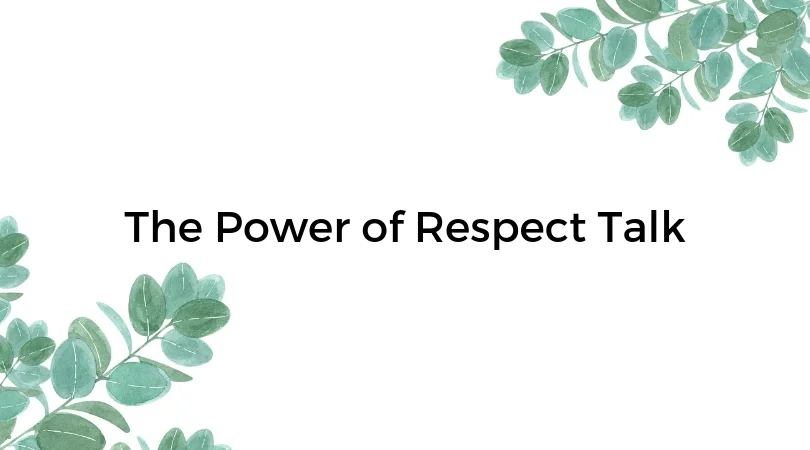 The Power of Respect Talk — Love & Respect