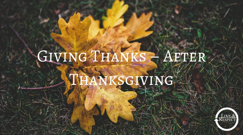 Giving Thanks – After Thanksgiving — Love & Respect