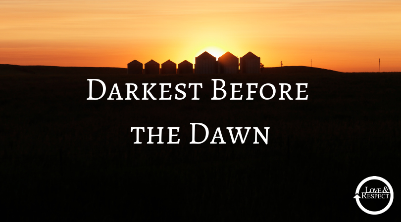 Darkest Before the Dawn — Love & Respect