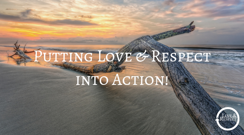 Putting Love & Respect into Action! — Love & Respect