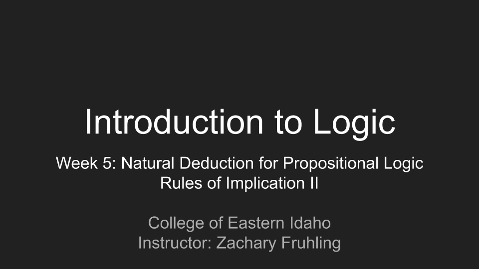 Introduction to Logic Online Course, Week 5: Natural Deduction for ... Introduction to Logic Online Course, Week 5: Natural Deduction for ...