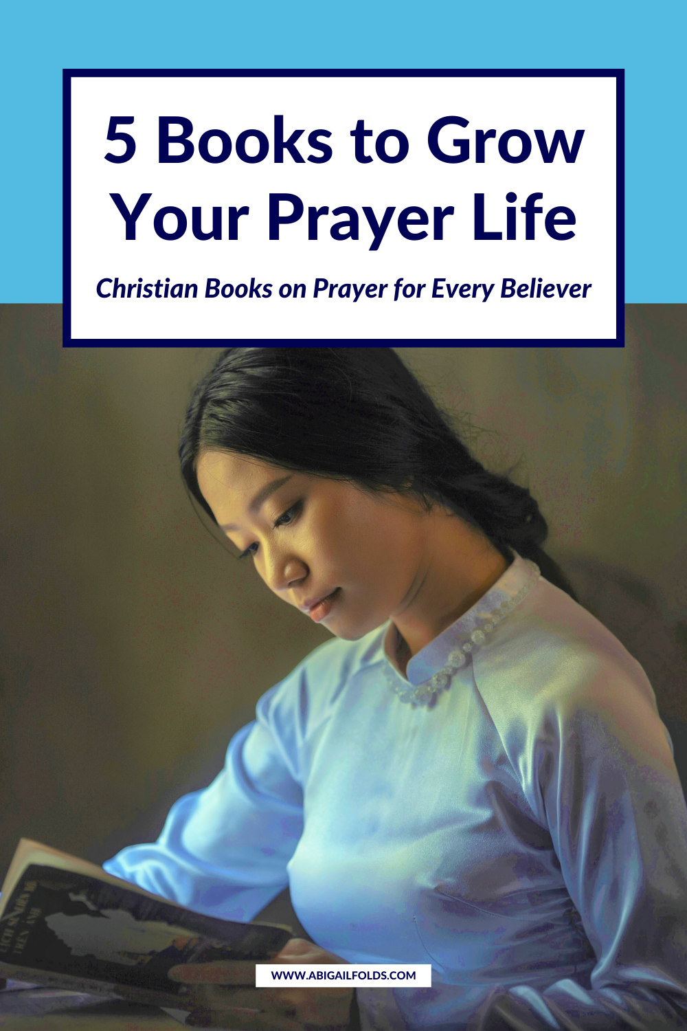 5 Books to Grow Your Prayer Life — Abigail Folds