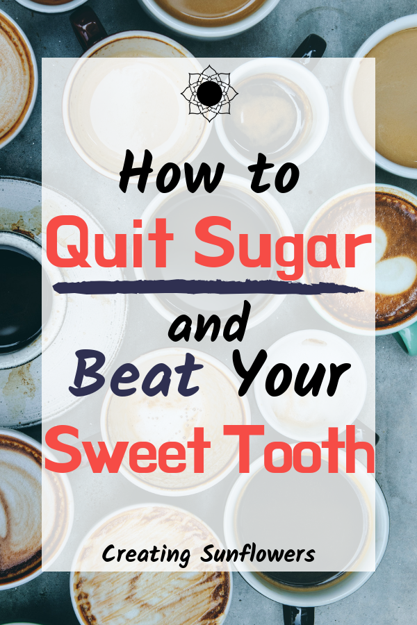How to Say Goodbye to your Sweet Tooth and All Things Sugar — Creating ...