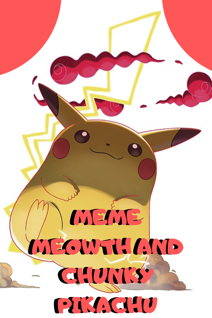Meme Meowth and Chunky Pikachu — ANIME Impulse