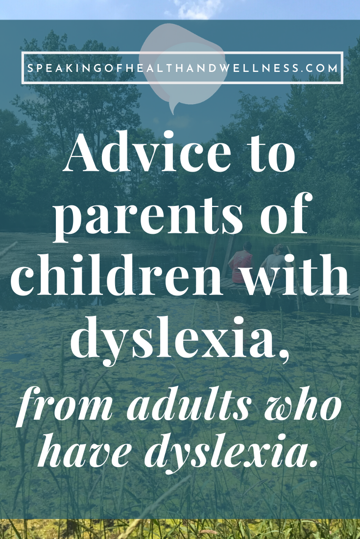 Advice to Parents of Children with Dyslexia, From Adults with Dyslexia ...