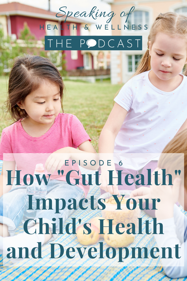 How "Gut Health" Impacts Your Child's Health and Development — Speaking ...