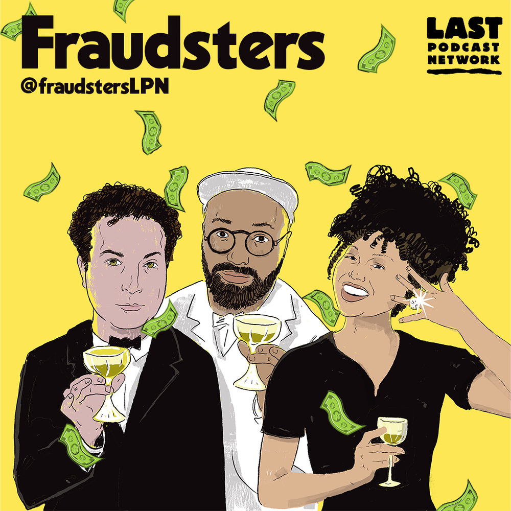 Fraudsters — The Last Podcast Network