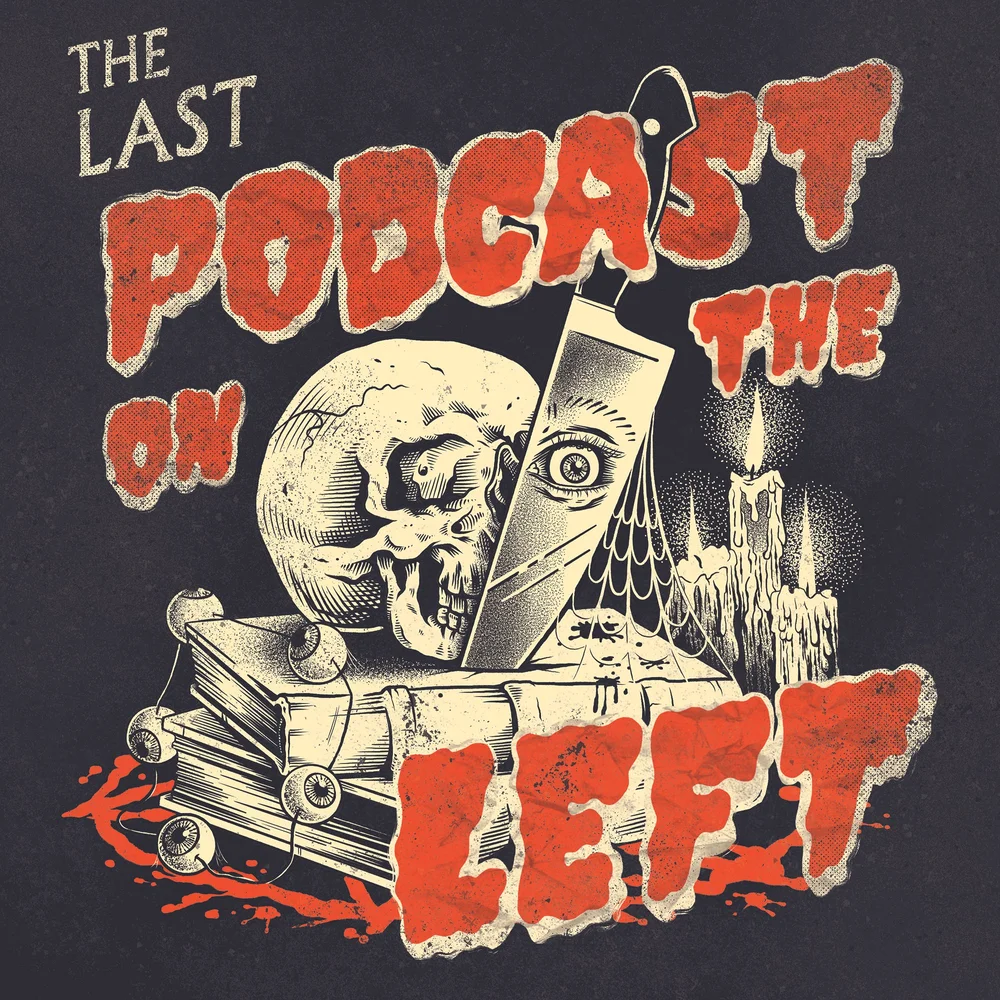 The Last Podcast On The Left — The Last Podcast Network