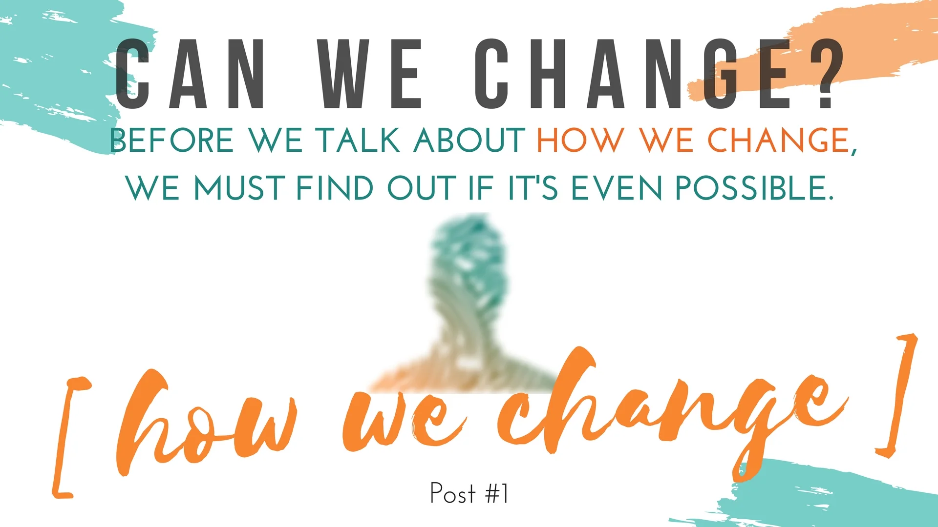 [How We Change] - Can We Change? — Becoming Human