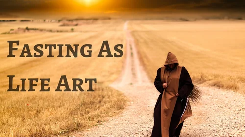 Fasting As Life Art - [Eight Observations On Fasting To Help You Live ...