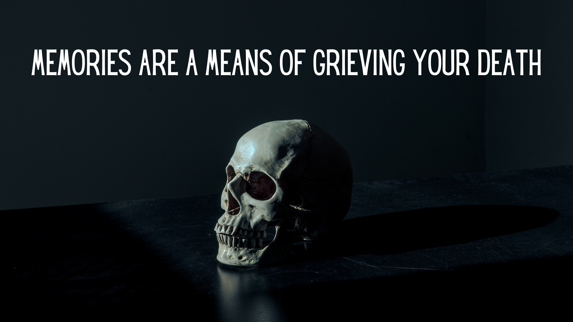 Memories are a Means of Grieving Your Death — Becoming Human