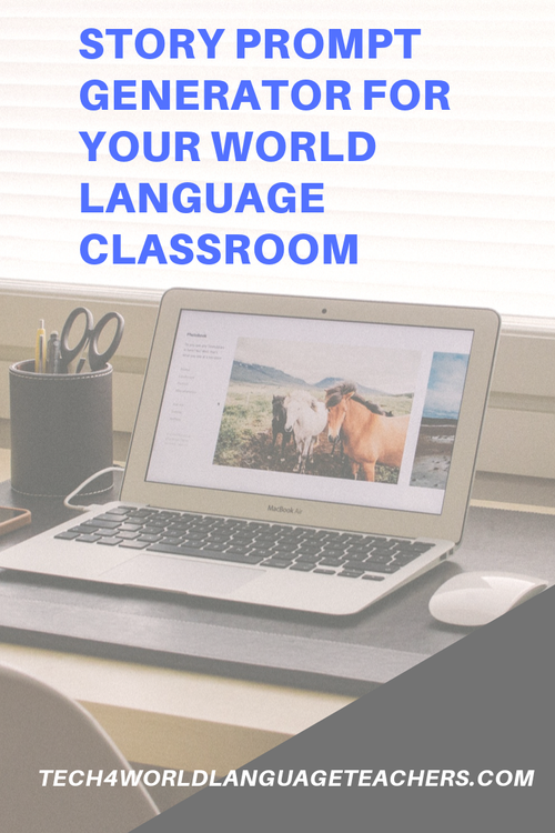 Story Prompt Generator for Your World Language Classroom — Tech for ...