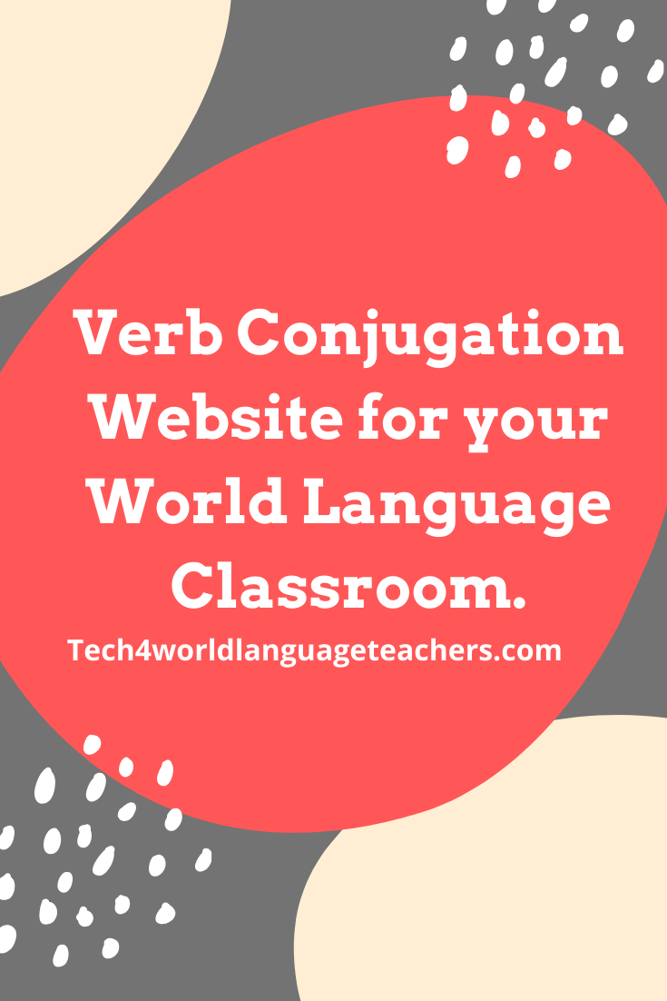 Verb Conjugation website for your world Language classroom — Tech for ...