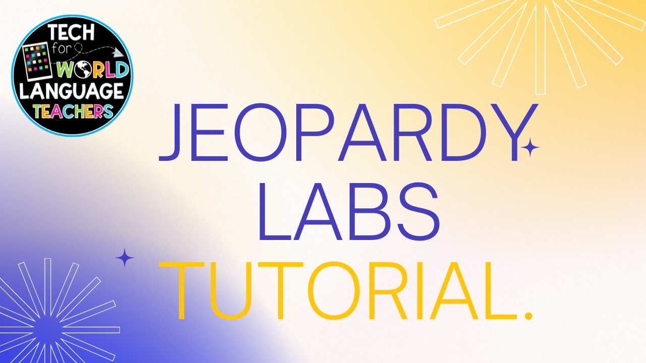 Jeopardy Labs Tutorial — Tech for World Language Teachers