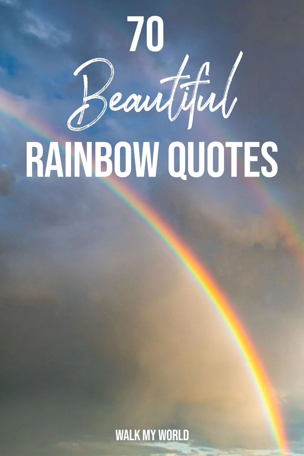 70 motivational Rainbow Quotes to inspire you on rainy days — Walk My World