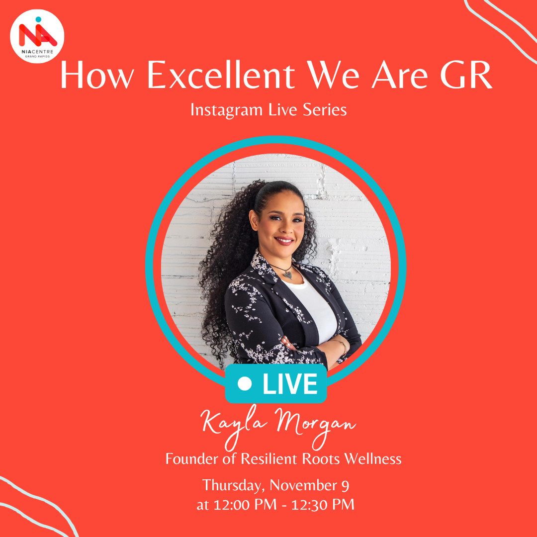 How Excellent We Are GR — NIA Centre: Grand Rapids' African American ...