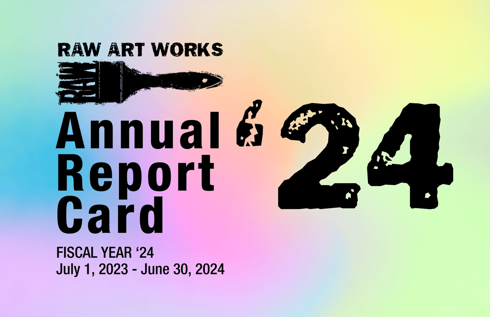 Annual Report Card 2024 — Raw Art Works