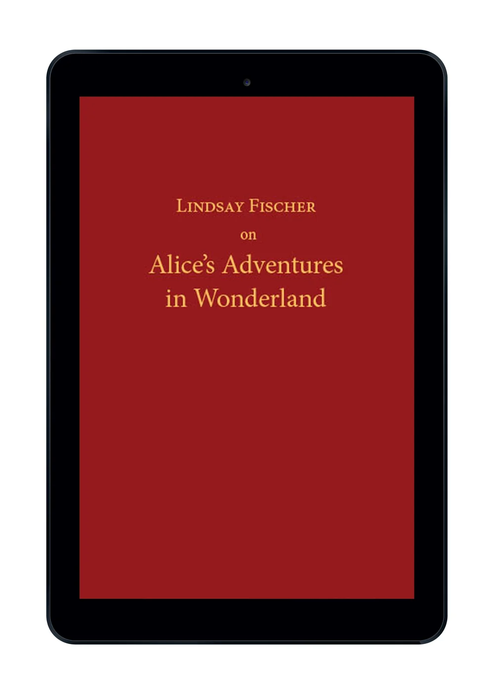 Lindsay Fischer on Alice's Adventures in Wonderland — Inglewood Press