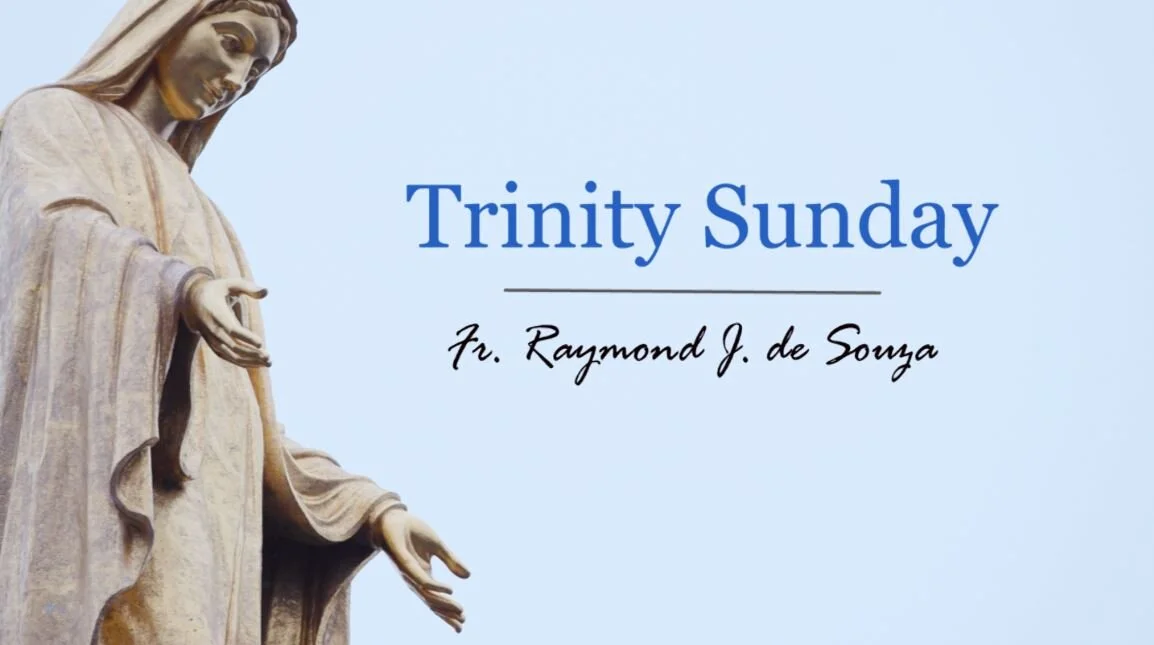 Trinity Sunday Reflection — Fr. Raymond J. de Souza