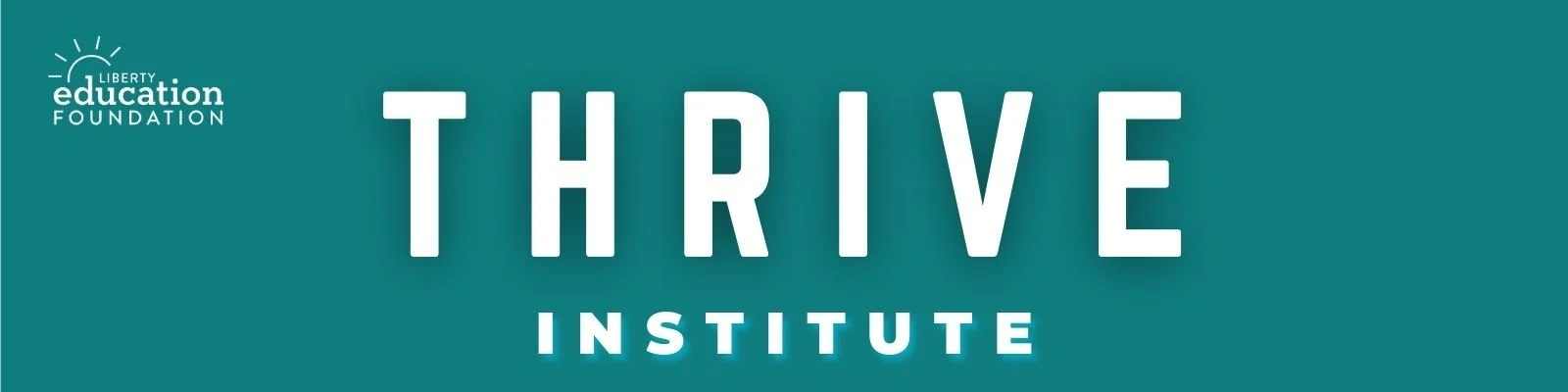 Thrive Institute — Liberty Education Foundation