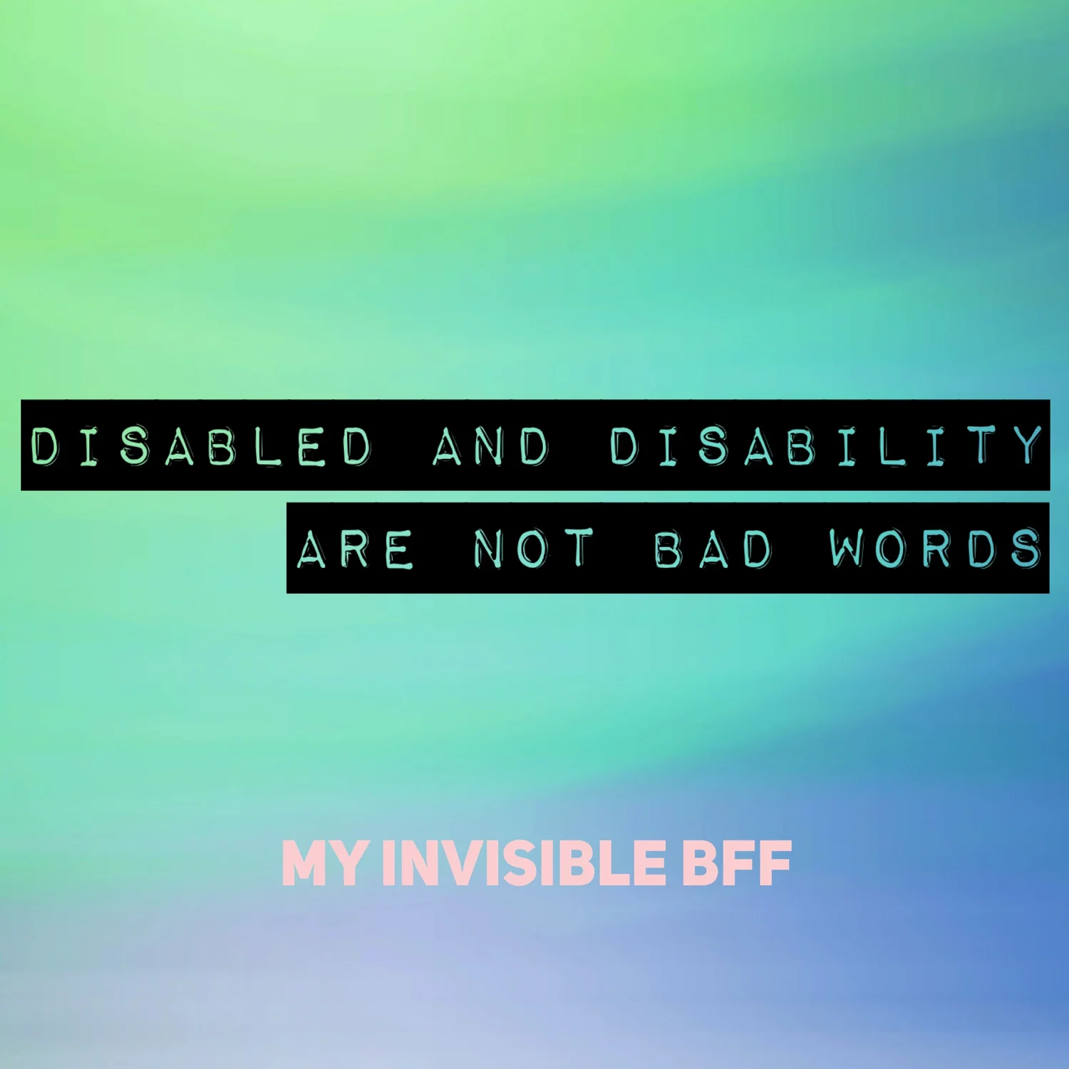 Disability and Disabled Are Not Bad Words — My Invisible BFF