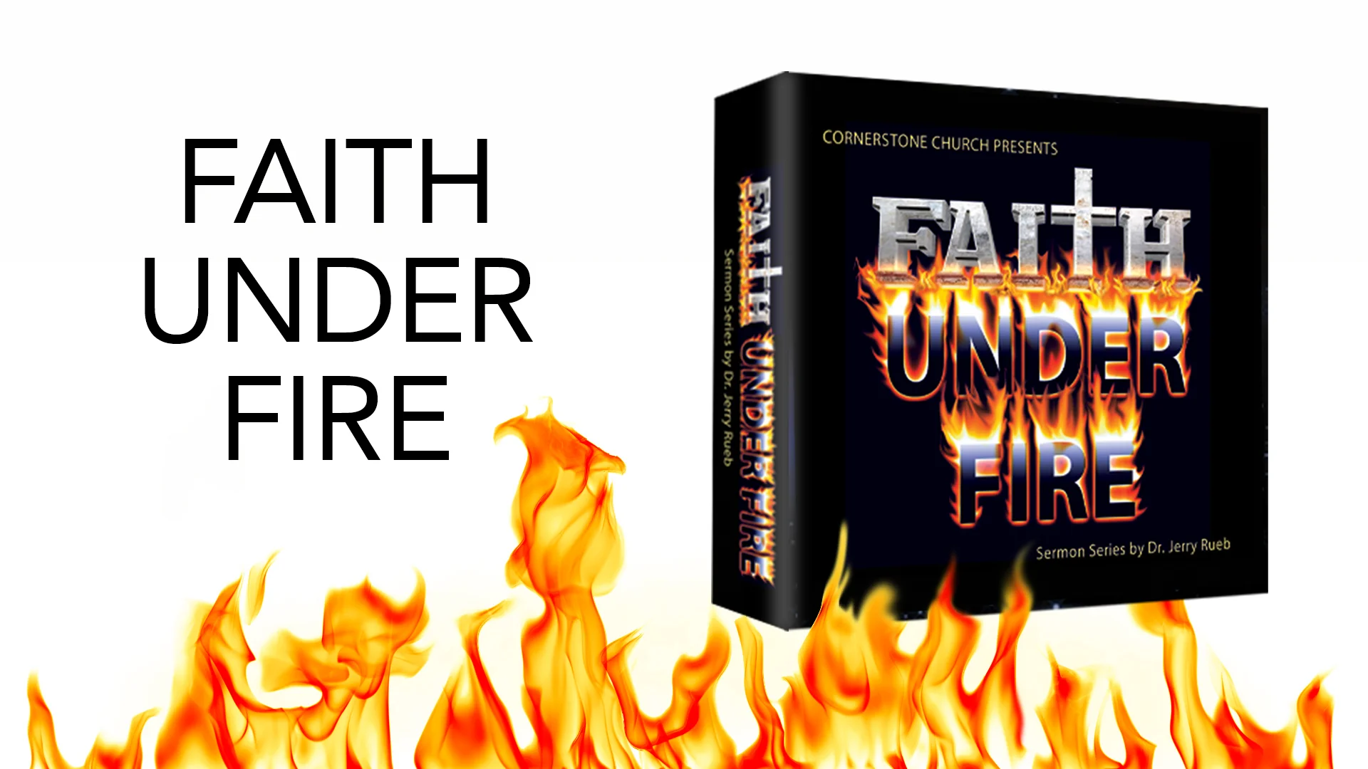 Sermon Series - Faith Under Fire — Cornerstone Church Long Beach