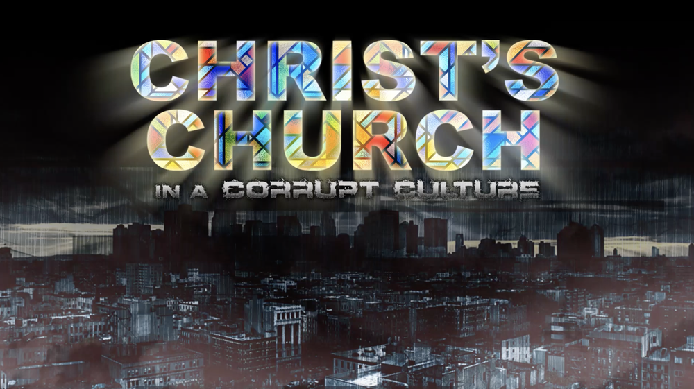 Sermon Series - Christ’s Church in a Corrupt Culture — Cornerstone ...