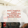 Why the online-first approach is now the ONLE way to network — ONLE ...