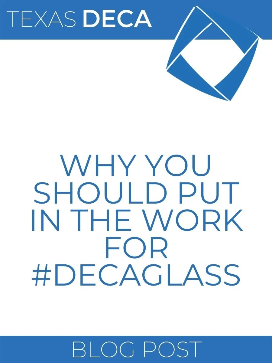 Why You Should Put in the Work for #DECAGlass — Texas DECA