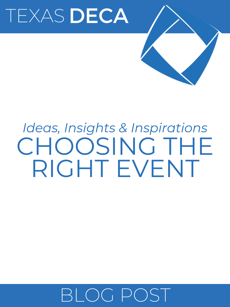 Ideas, Insights, and Inspirations - Choosing the Right Event — Texas DECA