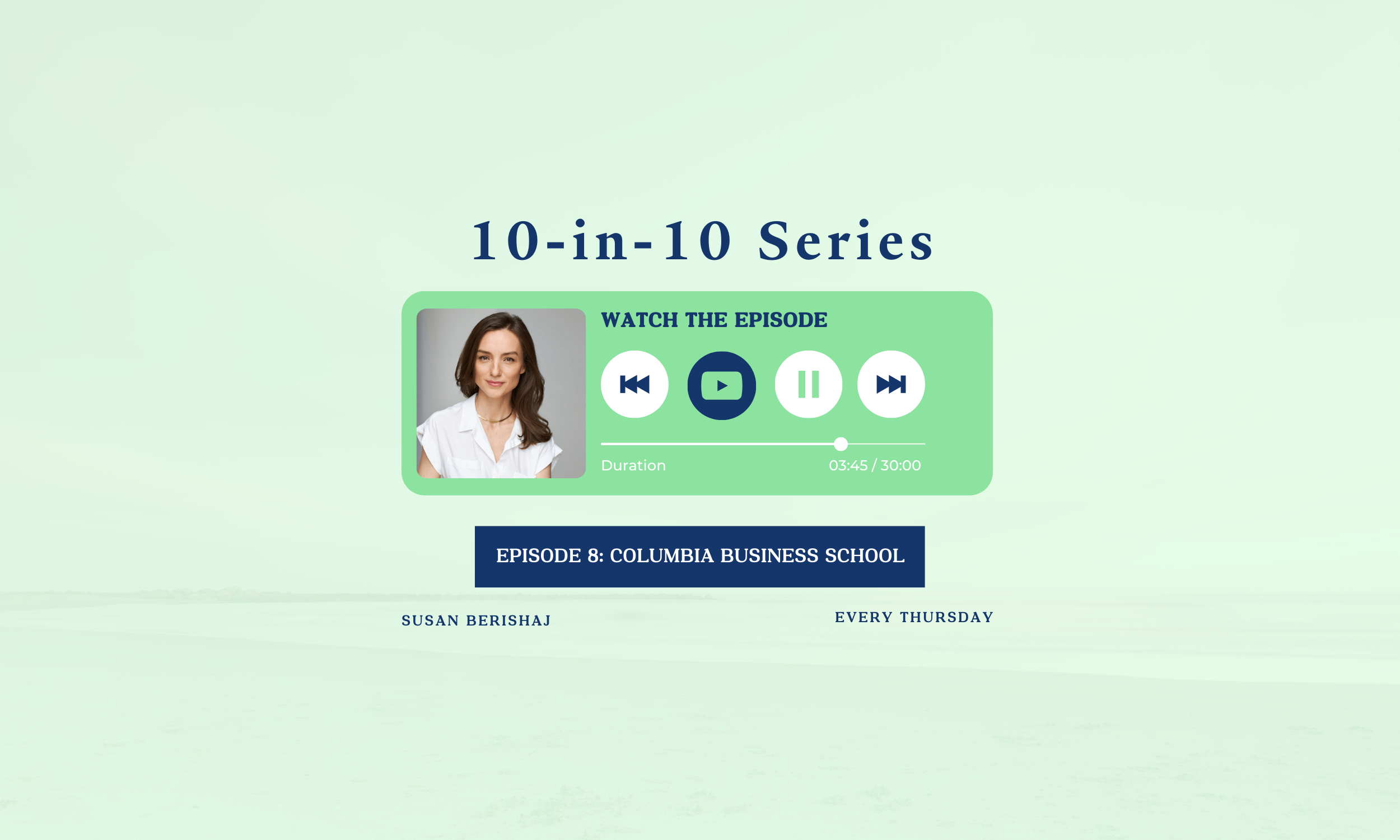 10-in-10 Series - Episode 8: Columbia Business School - Sia Admissions