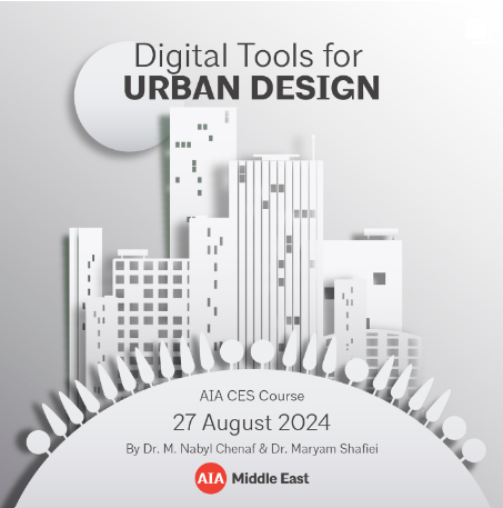 AIA Middle East - Digital Tools for Urban Design — AIA INTERNATIONAL