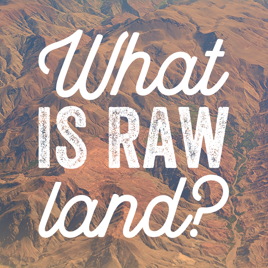 What Is Raw Land? — THIS LAND