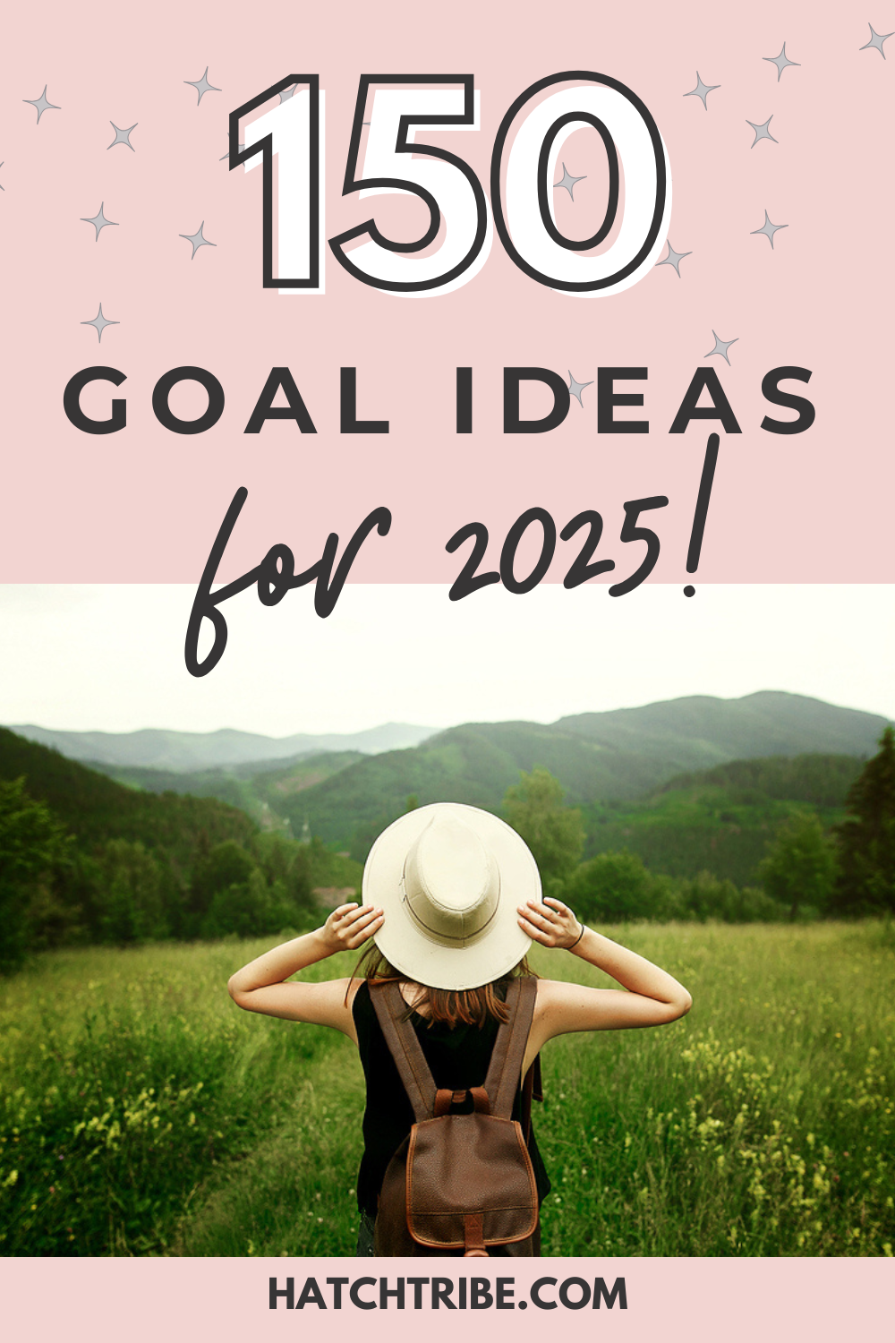 150 Inspiring Goals to Set for 2025: Build Your Dream Life — Hatch Tribe