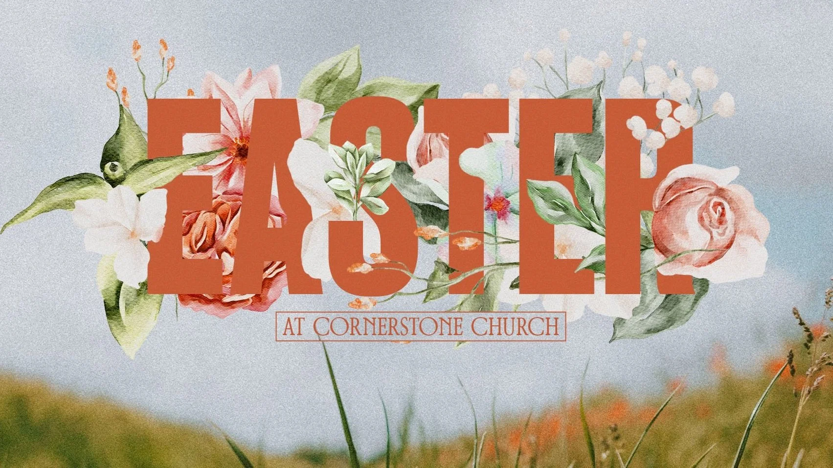 Easter at Cornerstone — Cornerstone Church