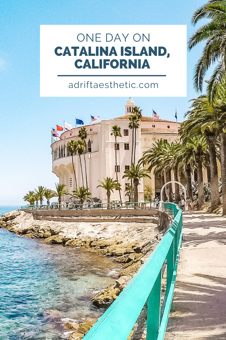 The Perfect Catalina Island Day Trip Itinerary — Adrift Aesthetic