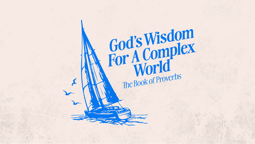 God’s Wisdom for a Complex World - Proverbs — Calvary Monterey