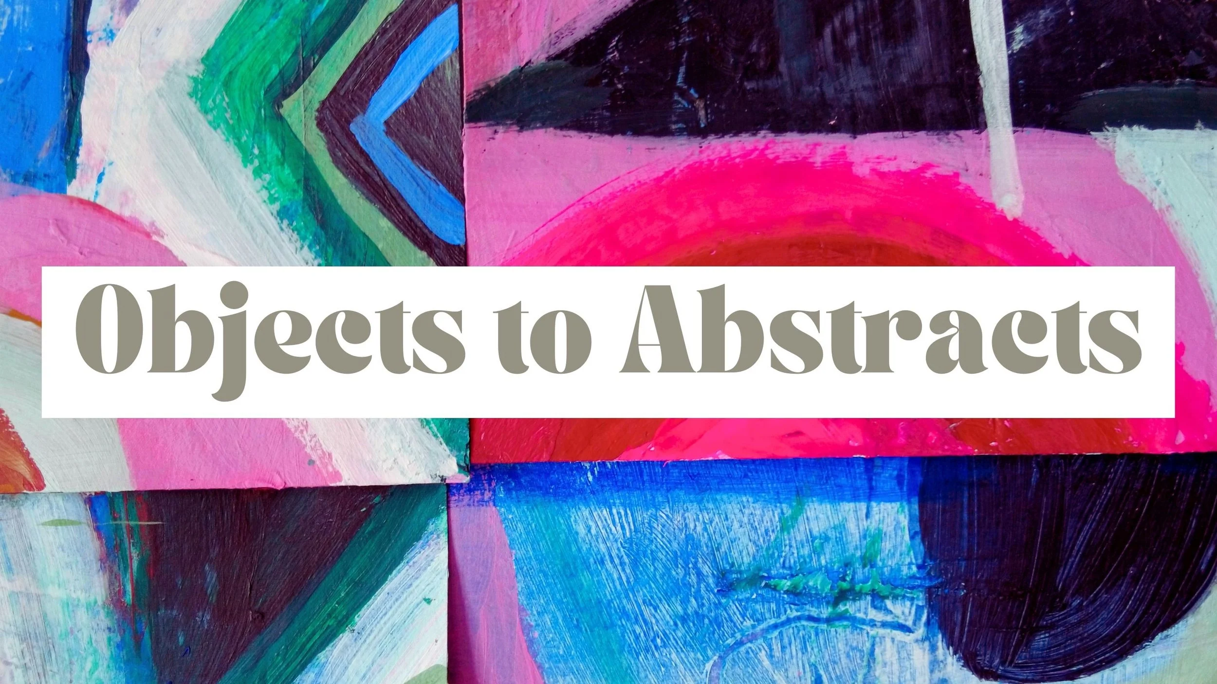 ONLINE ART CLASS: ABSTRACT STILL LIFE — HELEN WELLS ARTIST