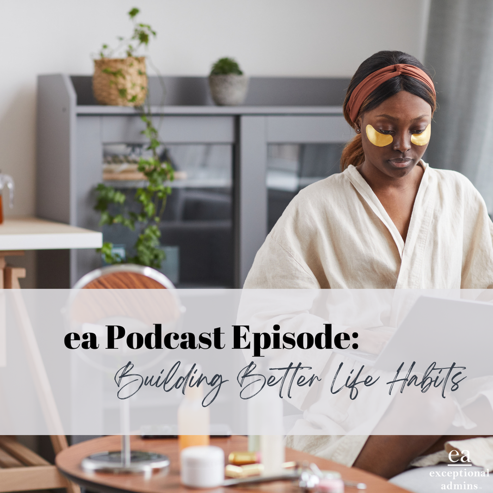 Building Better Life Habits - E: 046 — Exceptional Admins